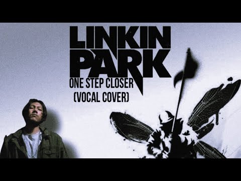 Linkin Park - One Step Closer (Vocal Cover) || Original by @LinkinPark ...