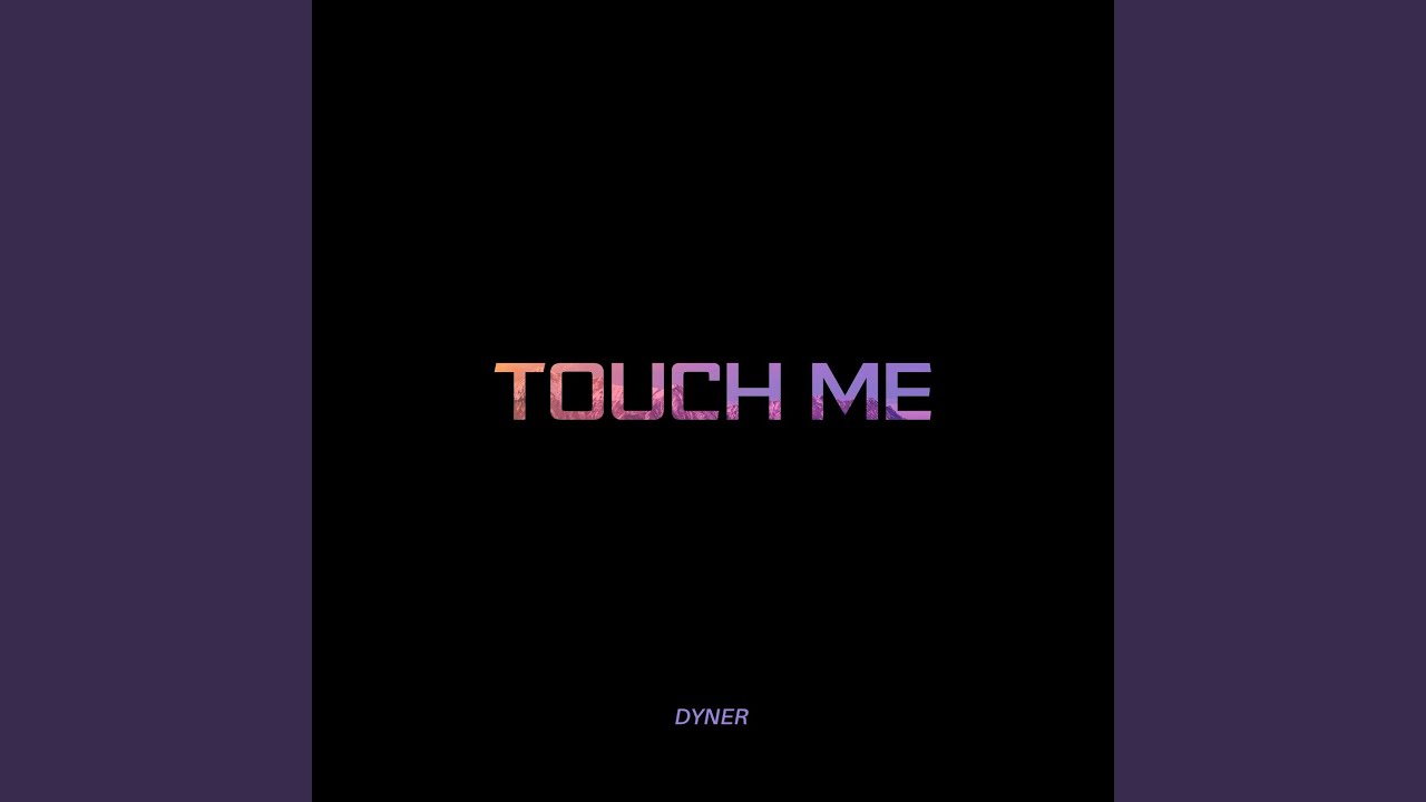 Touch me - YouTube