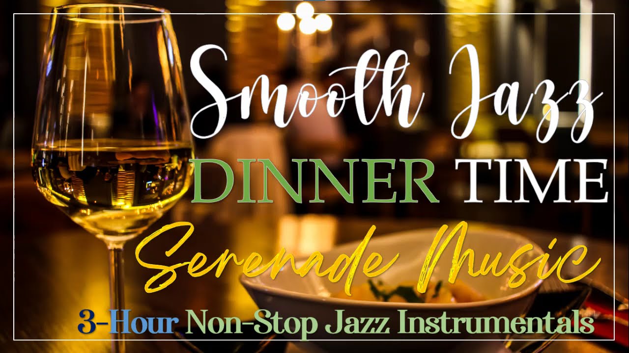 [3 Hour Non-Stop] Smooth Instrumental Jazz Music 2022 | Elegant Dinner ...