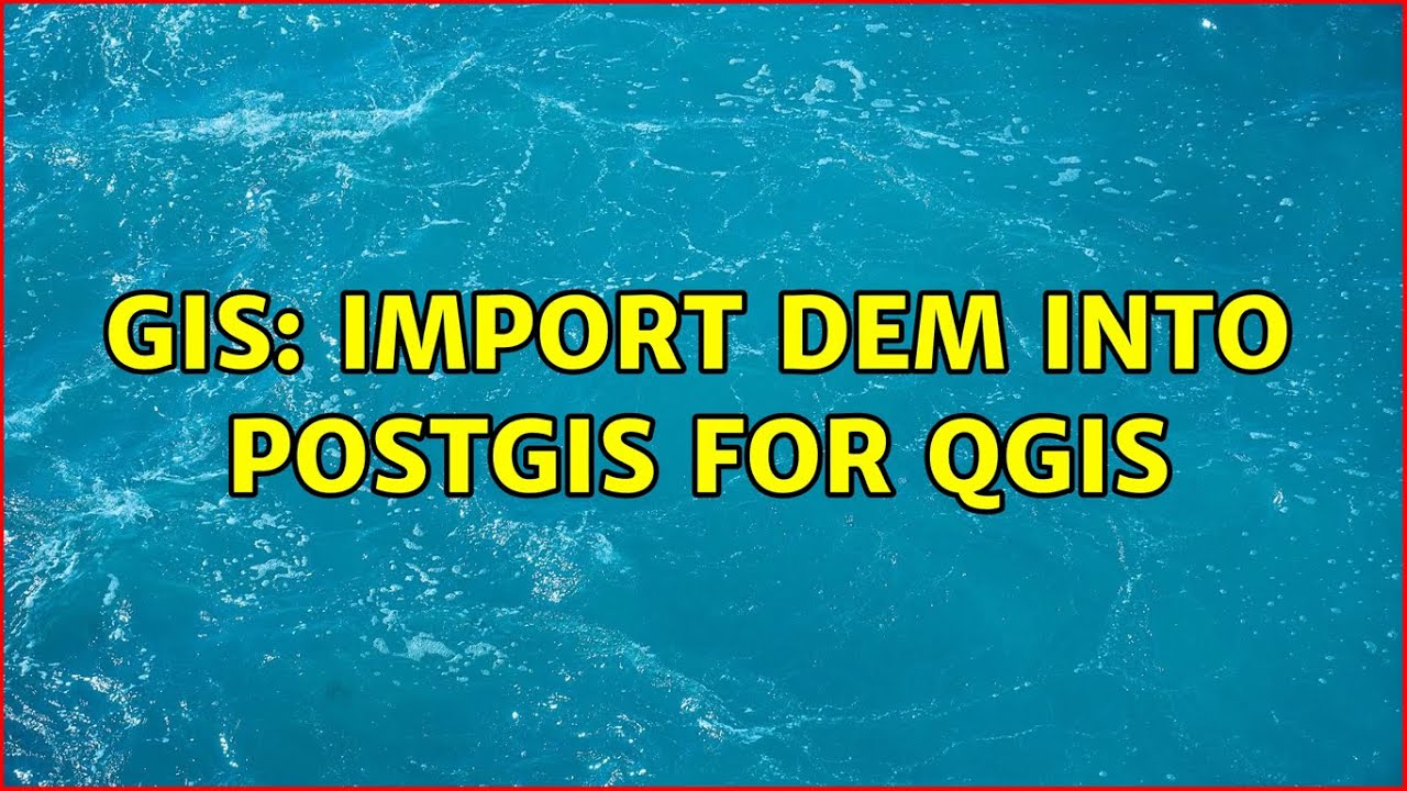 GIS: Import DEM into PostGIS for QGIS (3 Solutions!!) - YouTube