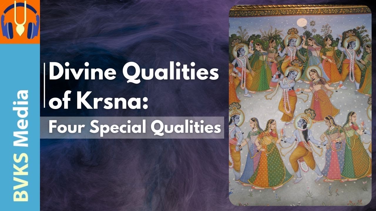 Divine Qualities of Krishna: Four Special Qualities - YouTube