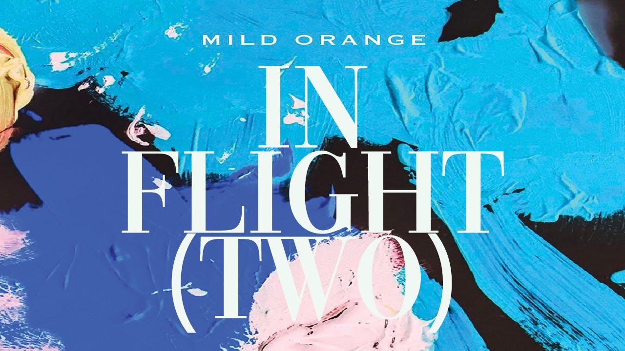 Mild Orange - In Flight [two] (Official Audio) - YouTube