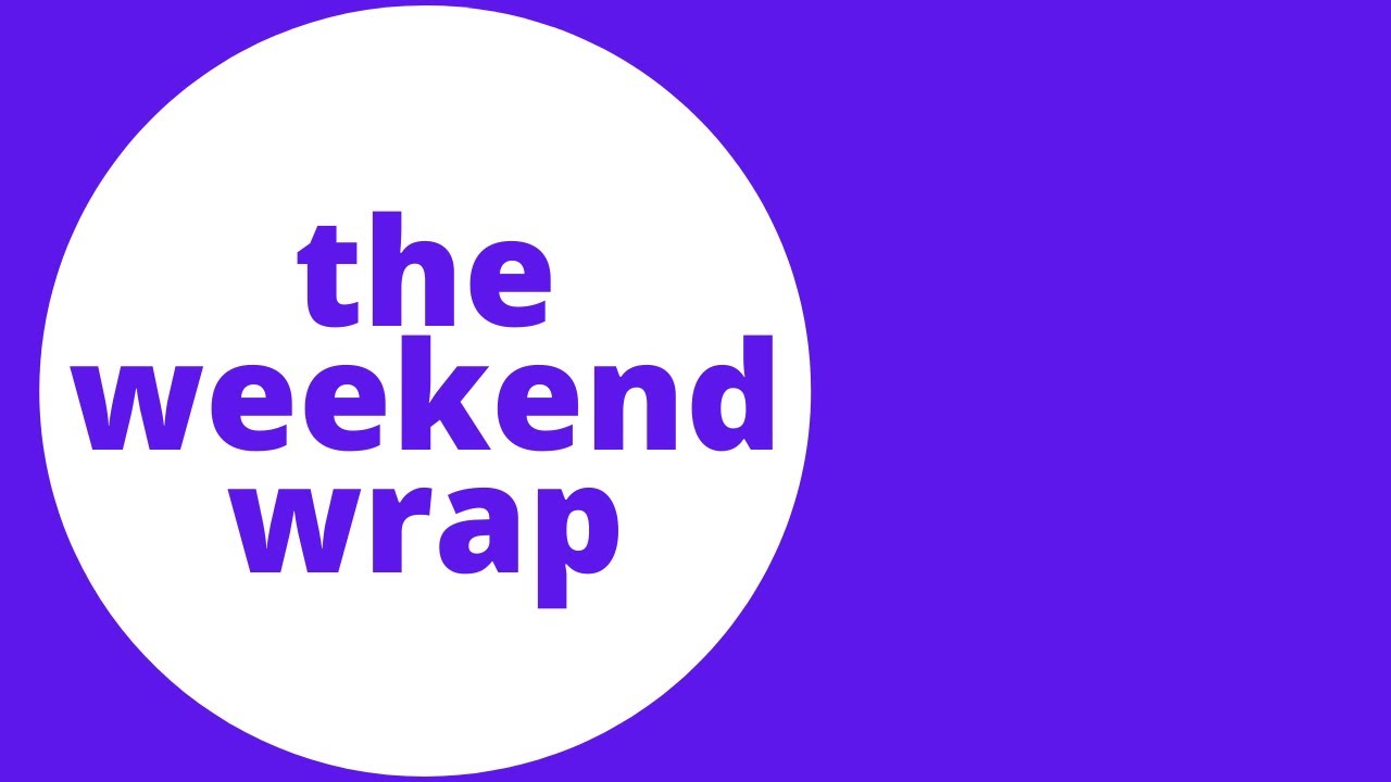 The Weekend Wrap 35 - YouTube