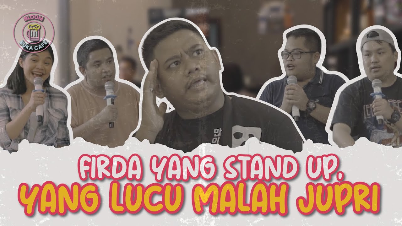 FIRDA YANG STAND UP MALAH JUPRI YANG LUCU #bloombukacafe eps 3 - YouTube