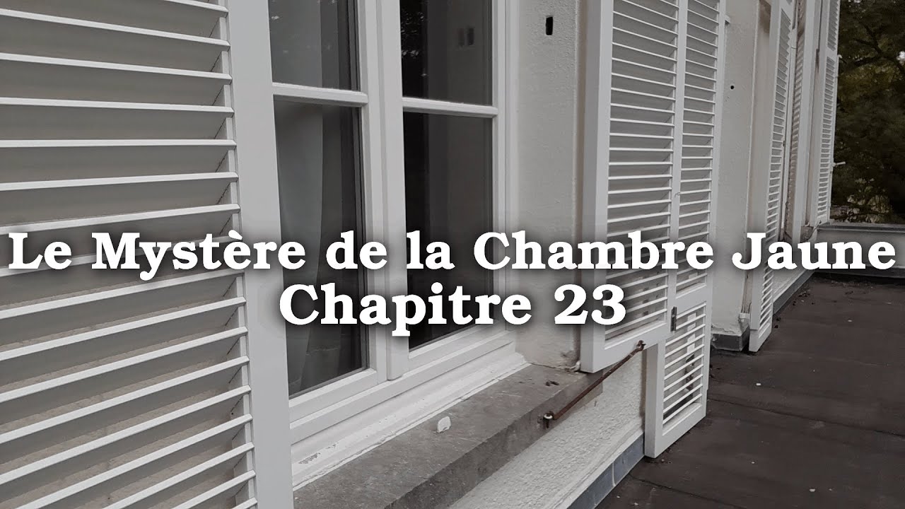 Le Mystère de la Chambre Jaune - Gaston Leroux - Chapitre 23 - YouTube