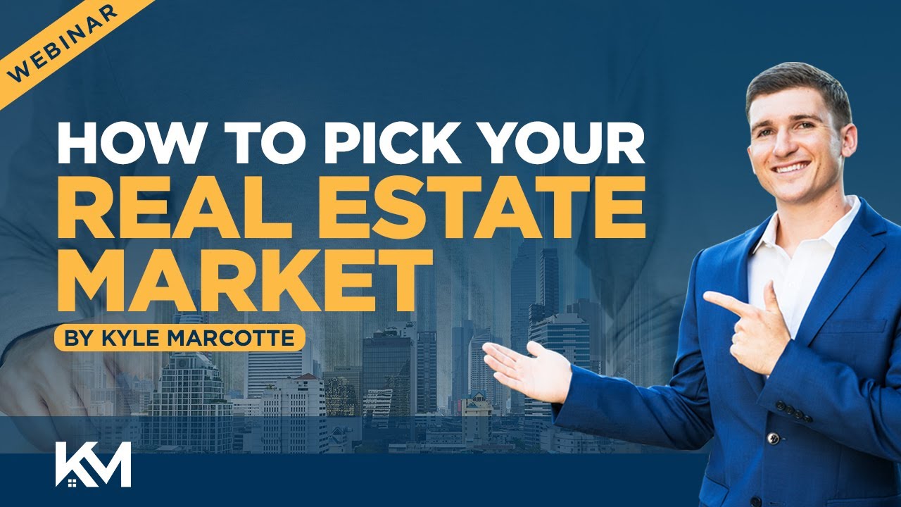 How to Pick Your Real Estate Market | Kyle Marcotte Webinar #5 - YouTube