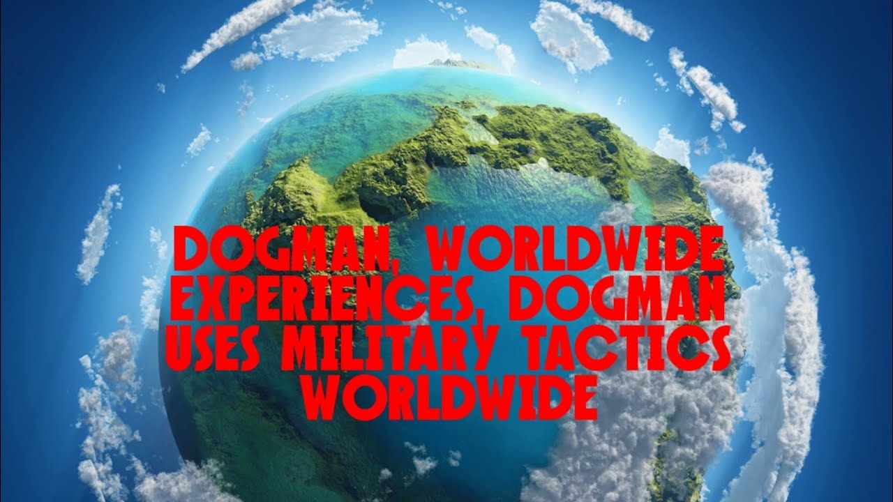 DOGMAN WORLDWIDE EXPERIENCES, DOGMAN USES MILITARY TACTICS WORLDWIDE ...