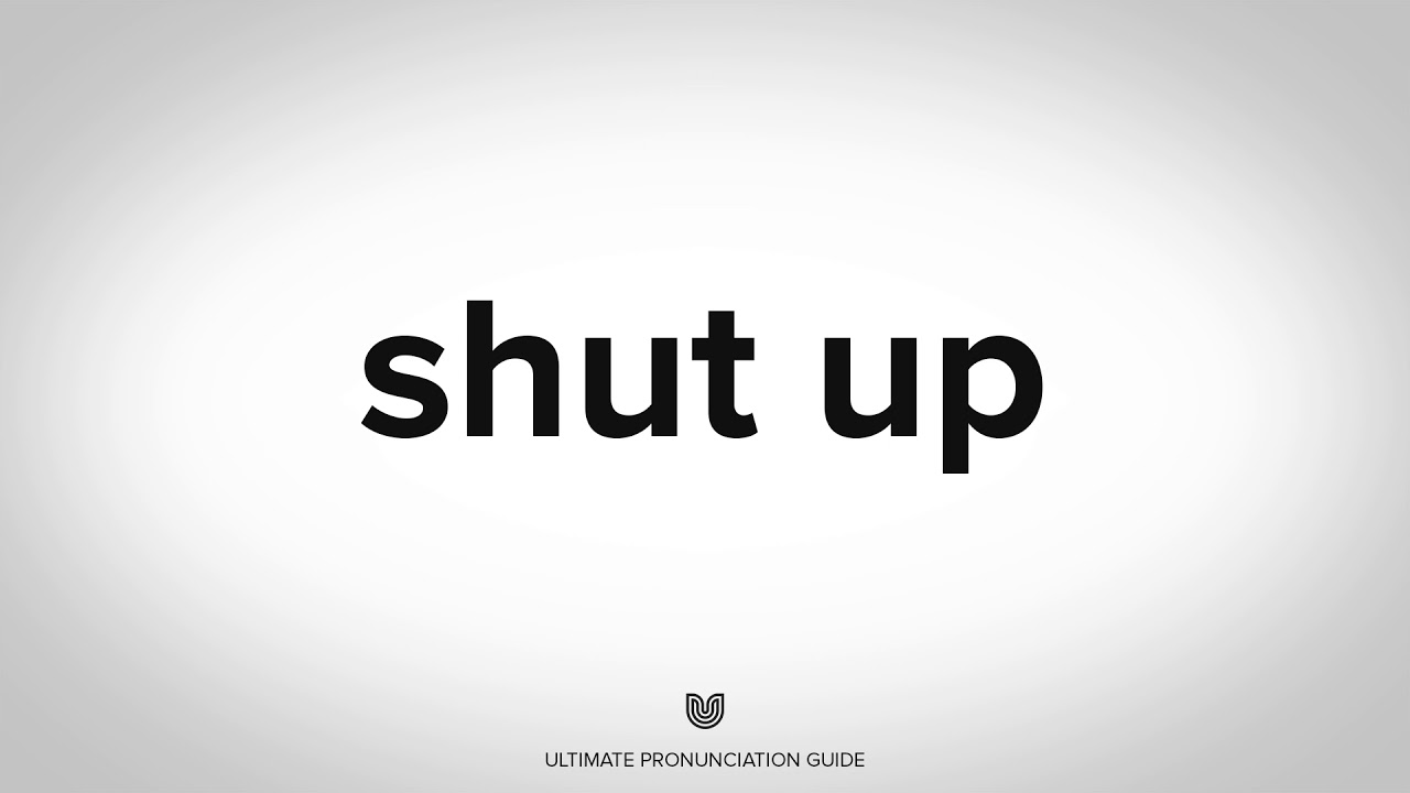 How To Pronounce Shut Up CORRECTLY YouTube how-to-pronounce-shut-up-correctly-youtube