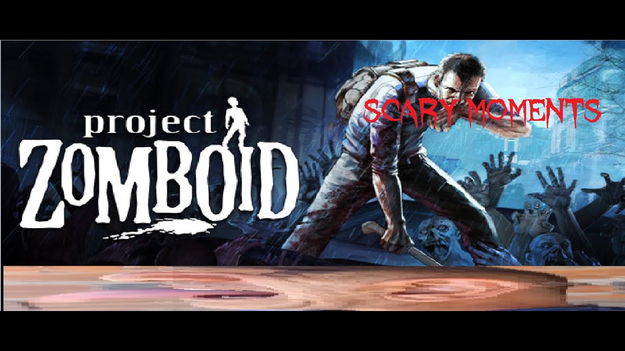 Project Zomboid Scary Moments #1 - YouTube