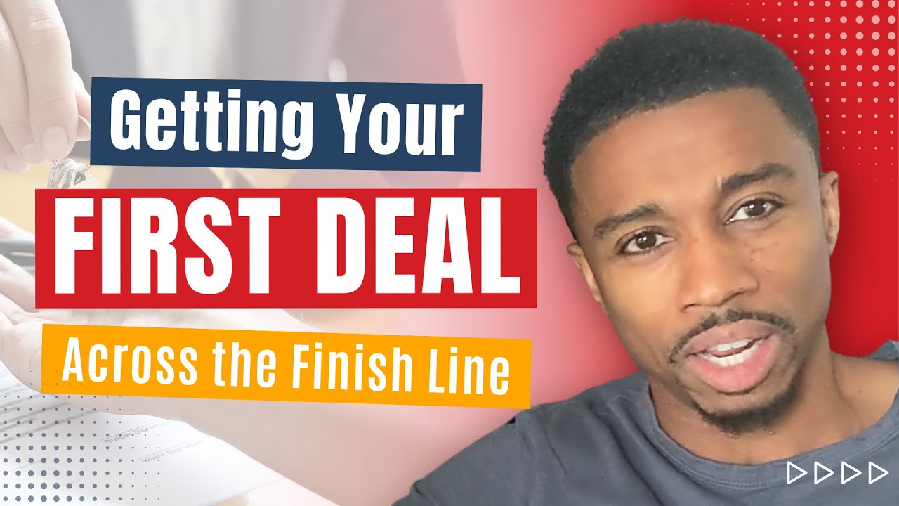 Getting Your First Deal Across the Finish Line - YouTube