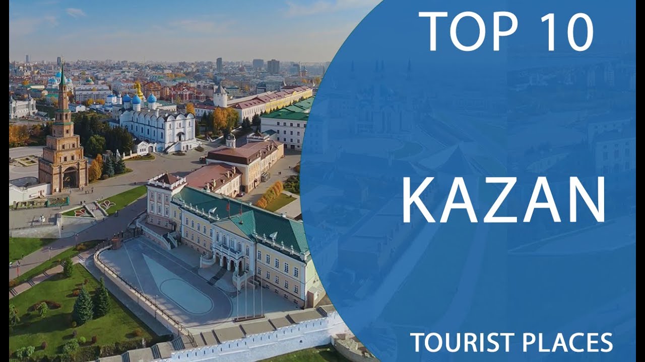 Top 10 Best Tourist Places to Visit in Kazan | Russia - English - YouTube