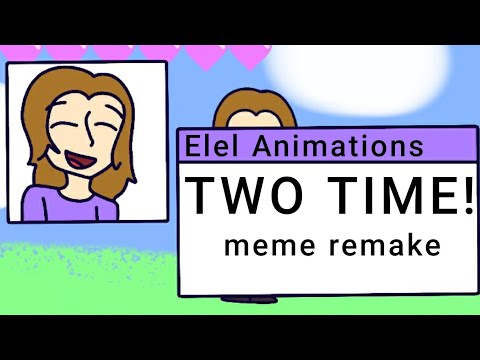 Two Time meme (remake) || Elel Animations - YouTube