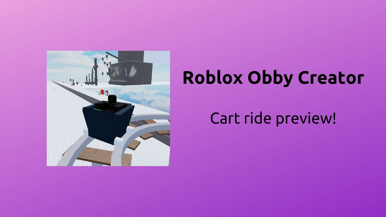 Roblox Obby Creator - CART RIDE TESTING! - YouTube