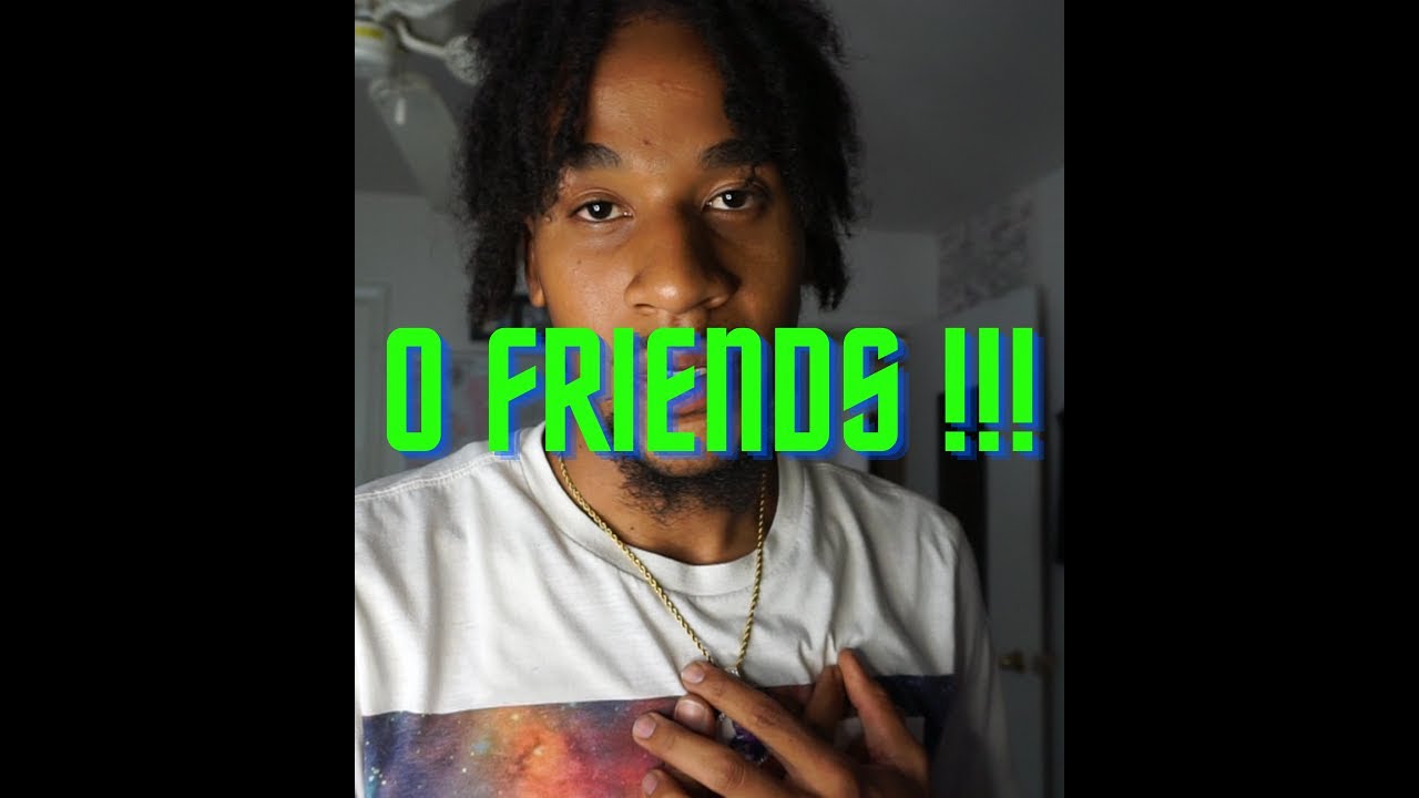 WHY I HAVE 0 FRIENDS !!! 👽 - YouTube