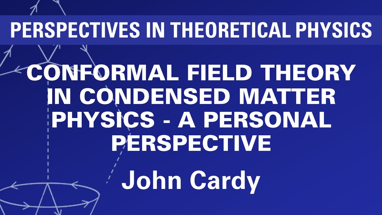 John Cardy - Conformal Field Theory in Condensed Matter Physics – a ...