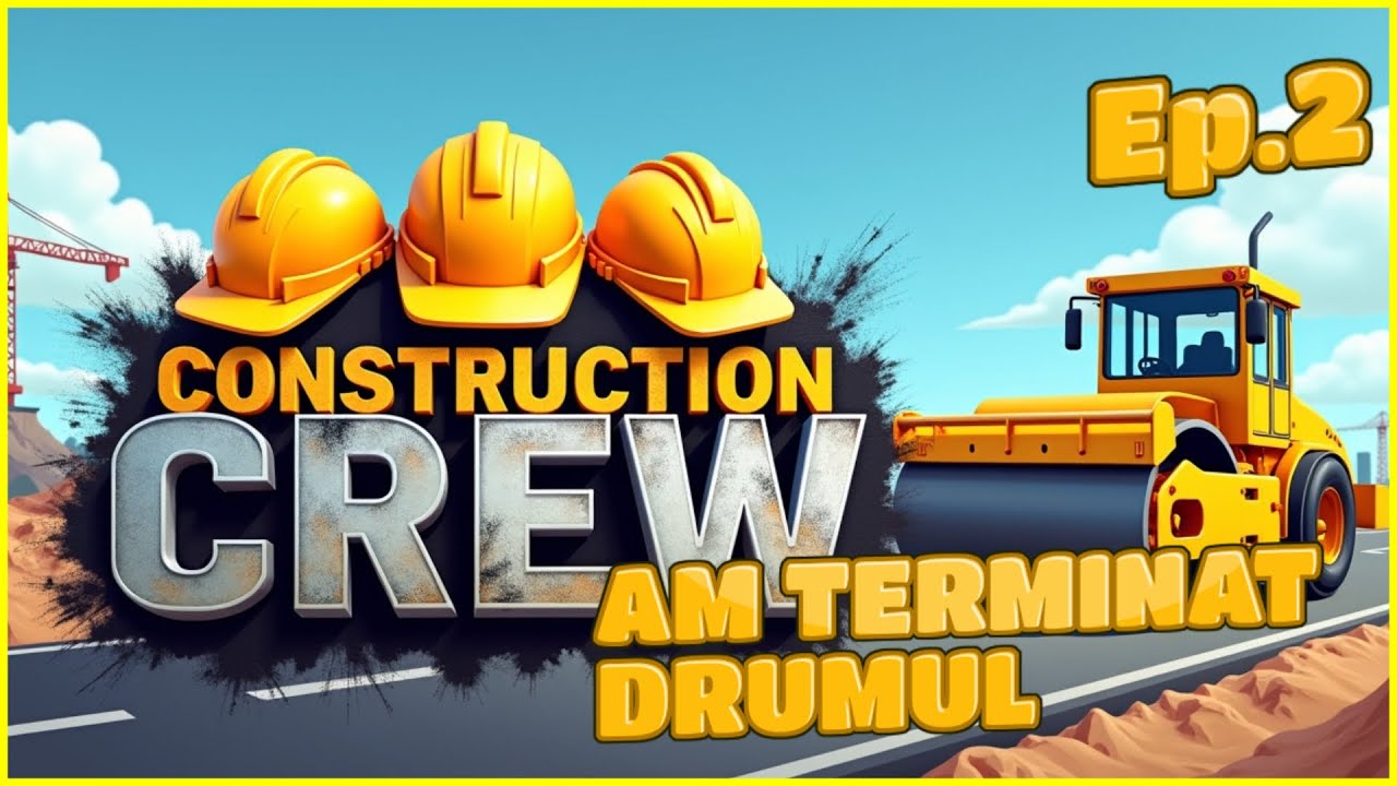 AM TERMINAT DRUMUL Construction Crew Ep 2 - YouTube