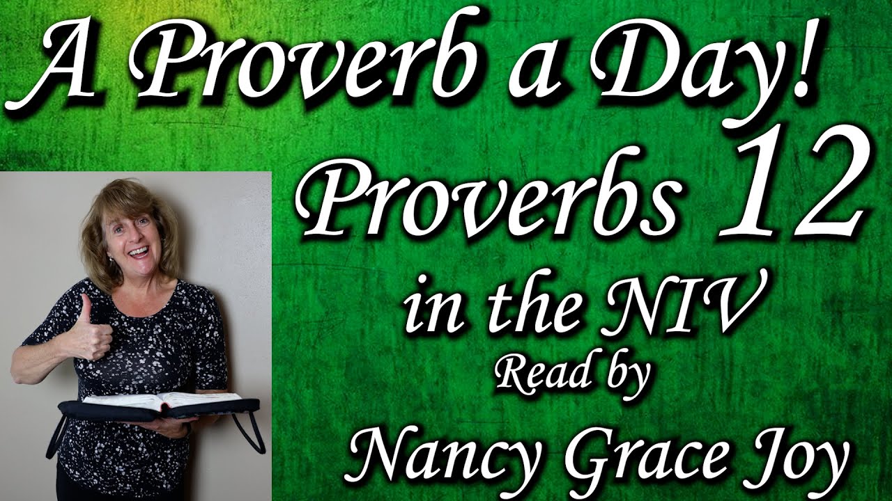 Proverbs 12 in NIV Bible read by Nancy Grace Joy #nancygracejoy # ...