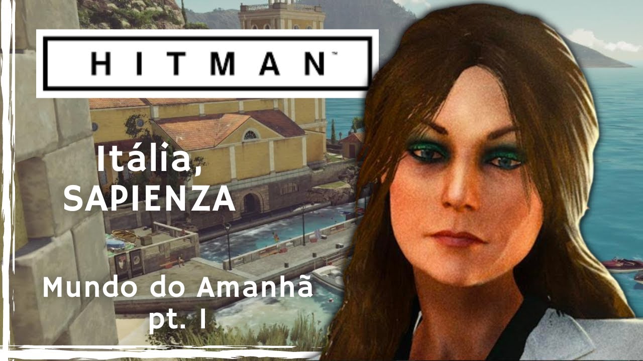 HITMAN - Itália, SAPIENZA - Mundo do Amanhã - YouTube