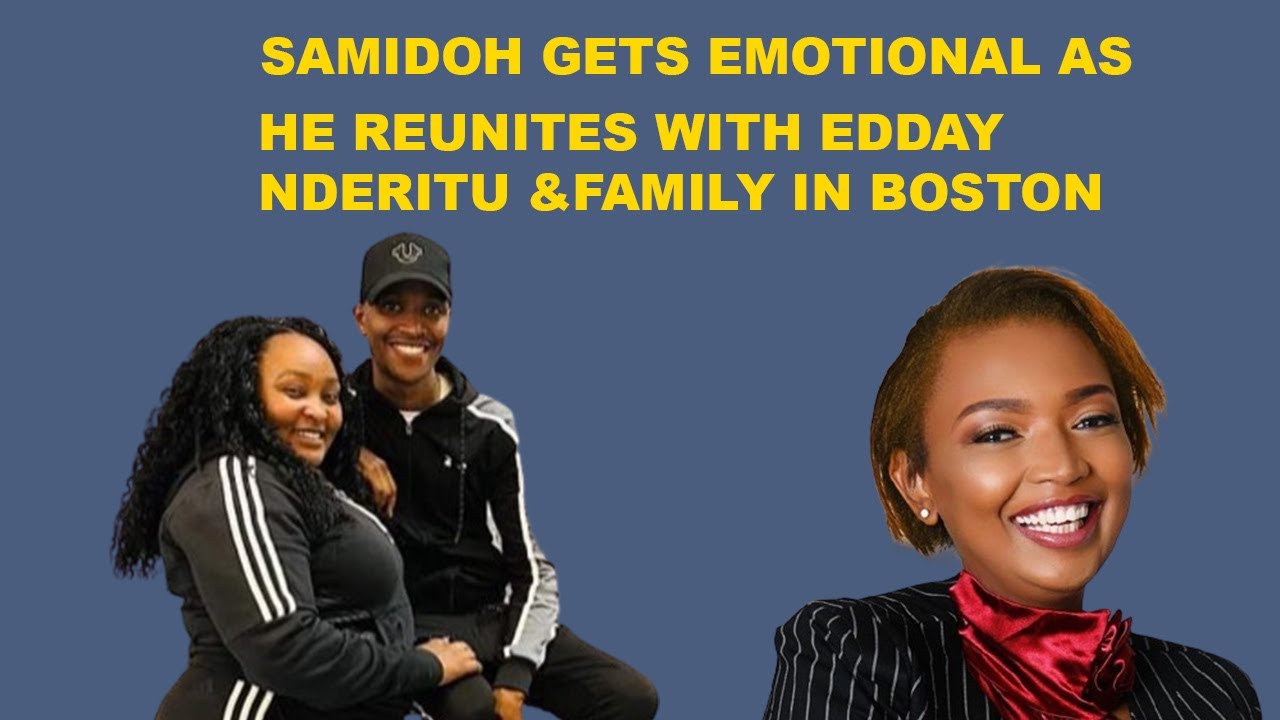 Samidoh gets Emotional as he reunites with family and ex-wife Edday ...