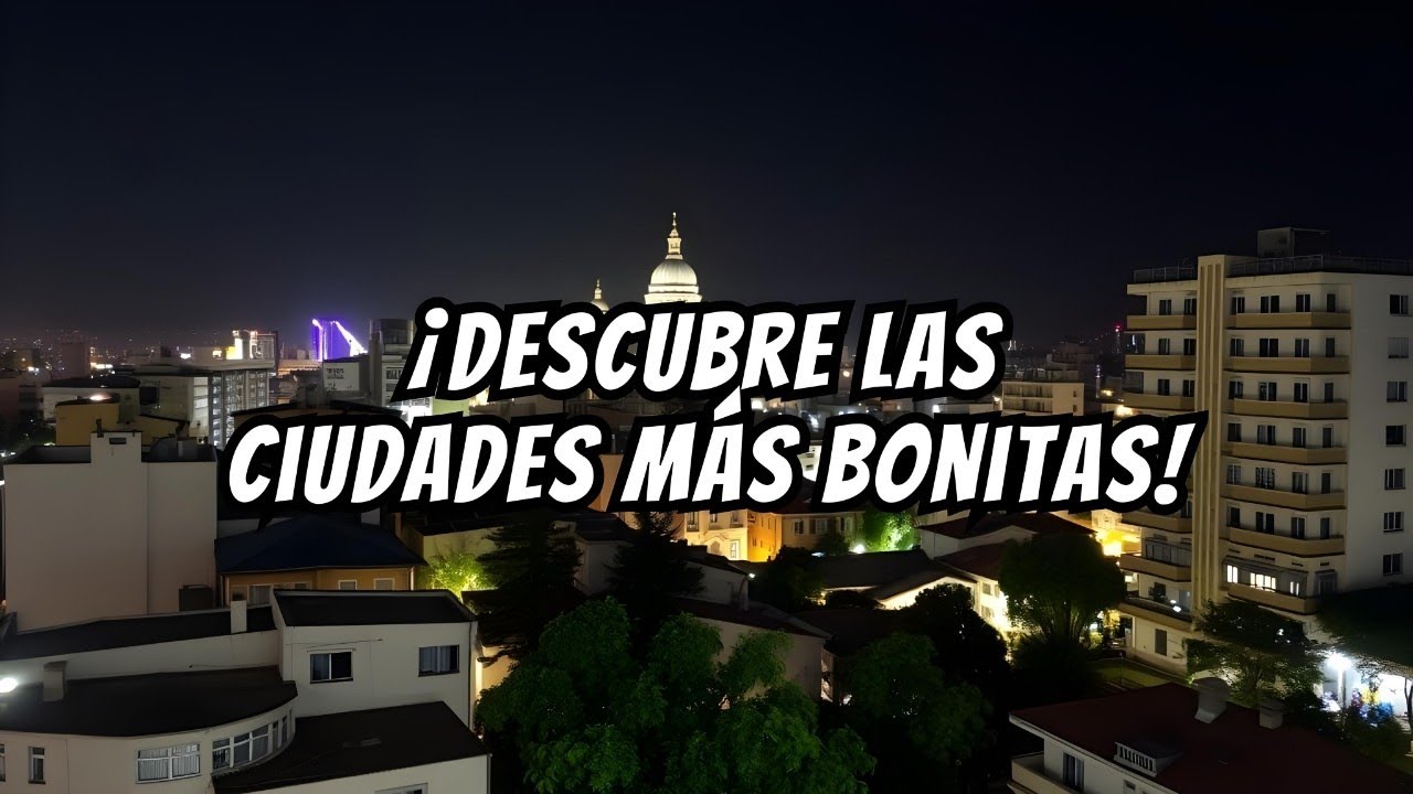 "🌟Ciudades Bonitas Del Mundo 😍🌍" - YouTube
