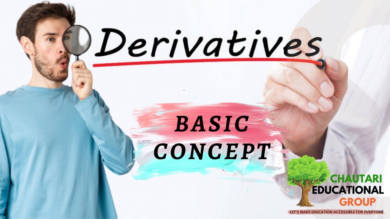 DERIVATIVES || BASIC CONCEPT #CEG @chautarieducationalgroup - YouTube