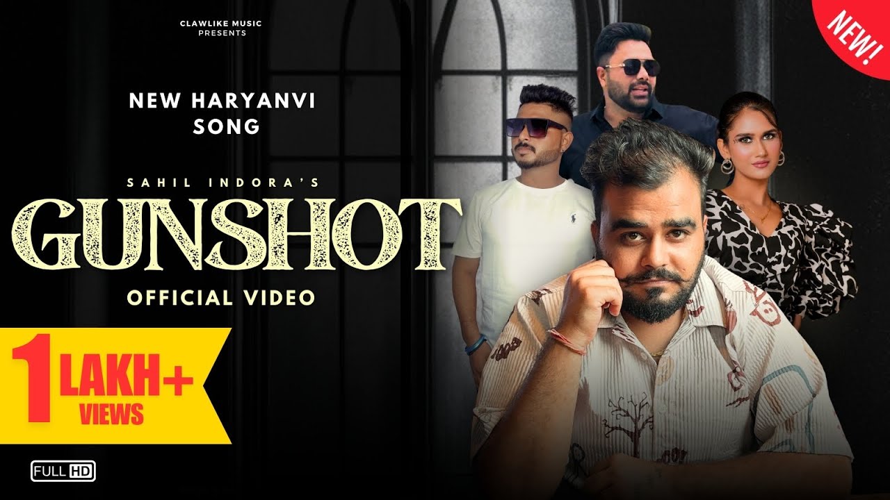 Gunshot | Sahil Indora | Official Video | New Haryanvi Song | Clawlike ...