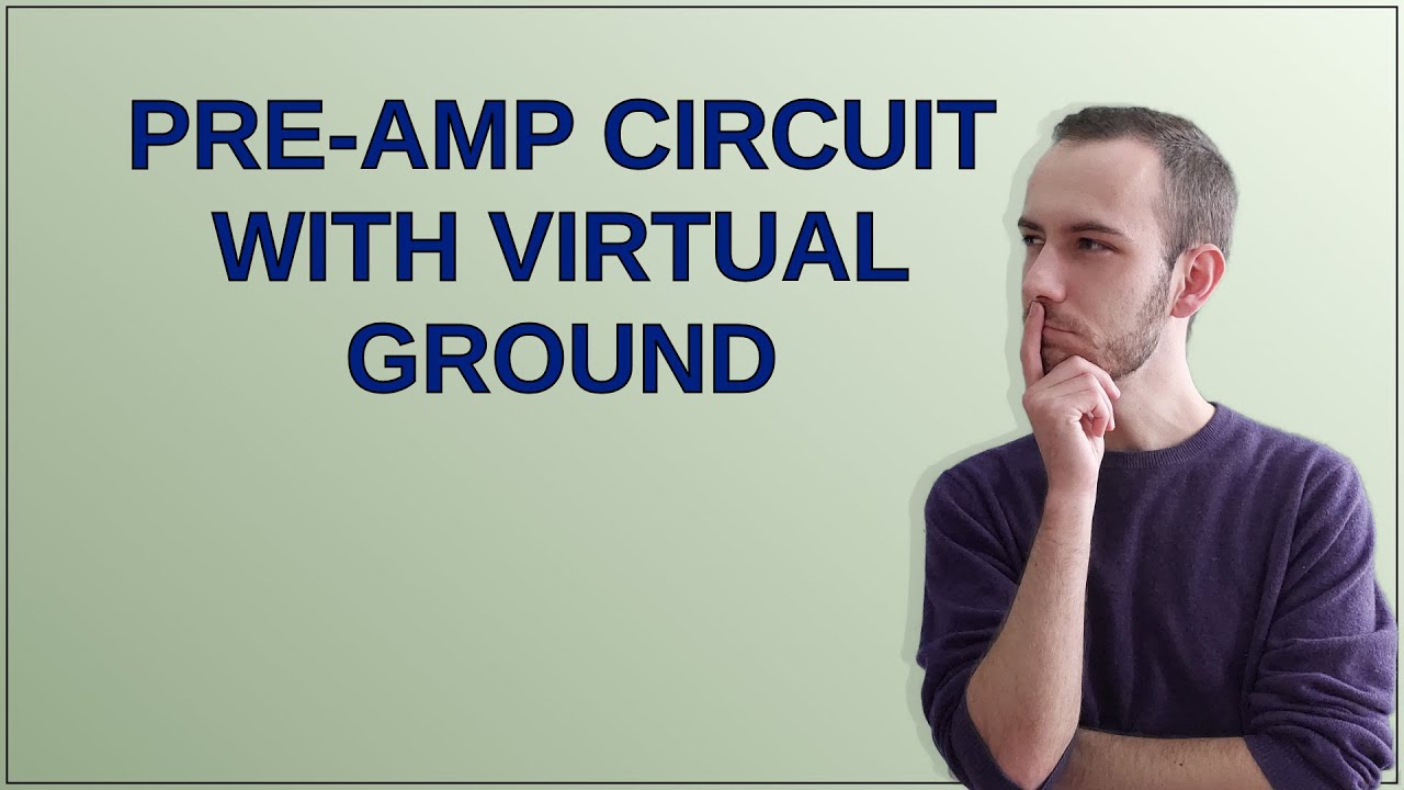 Electronics: Pre-amp circuit with virtual ground - YouTube