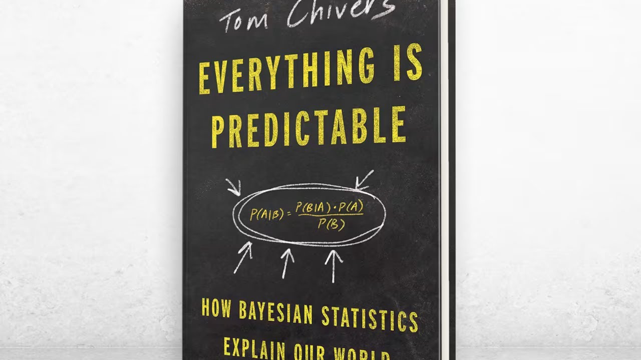 Everything Is Predictable: How Bayesian Statistics Explain Our World (a ...