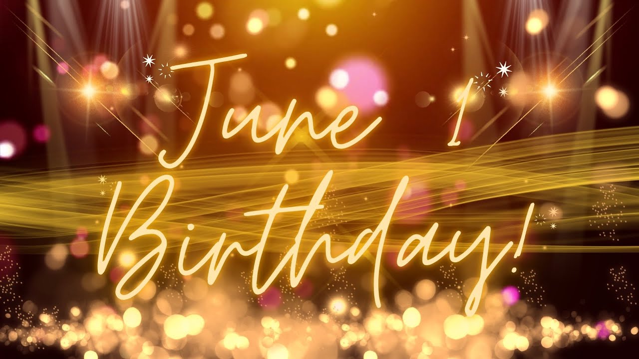 June 1 Birthday Song & Countdown! Happy Birthday To You For June 1 With ...