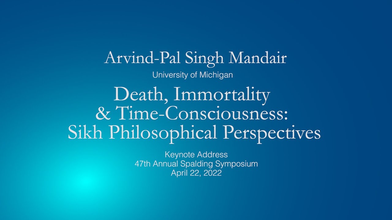 Keynote: Arvind Mandair - Death, Immortality & Time-Consciousness: Sikh ...