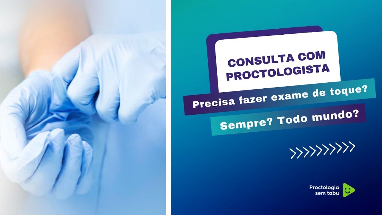 Na consulta com proctologista precisa fazer exame de toque? Sempre ...