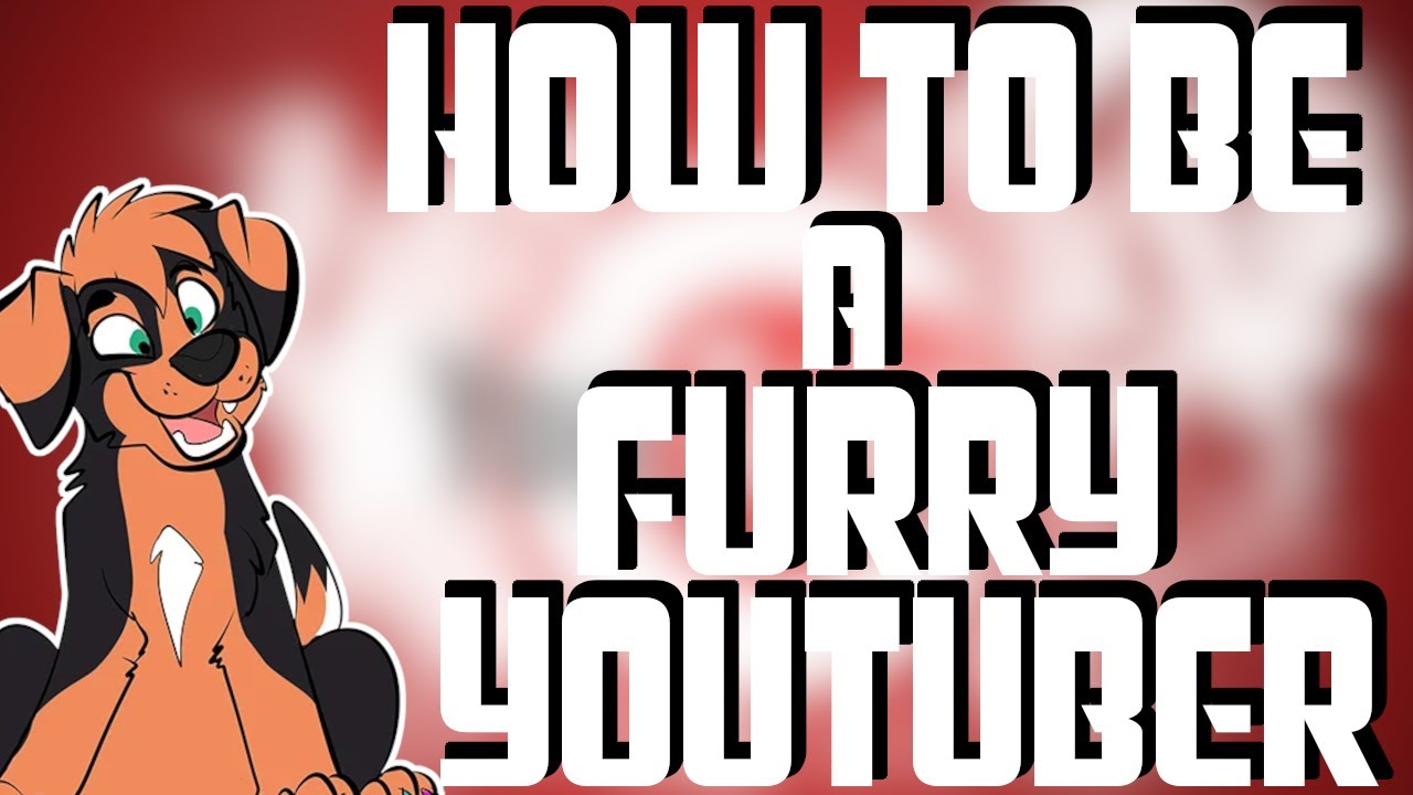 HOW TO BECOME A FURRY YOUTUBER IN 5 EASY STEPS!!! - YouTube