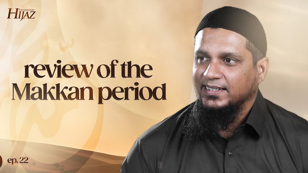 Review of The Makkan Period || The Legend of Hijaz || Ep 22 - YouTube