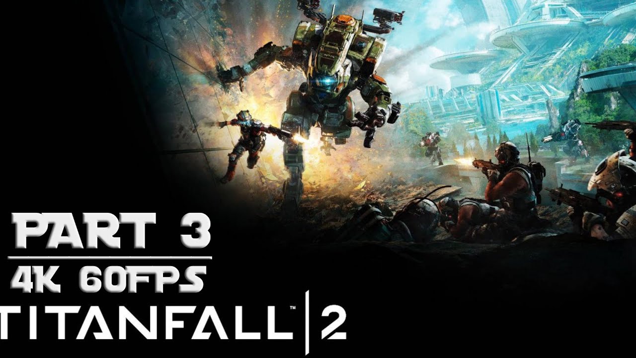 Titanfall 2 | Full Game - 4K60FPS | Part 3 - YouTube
