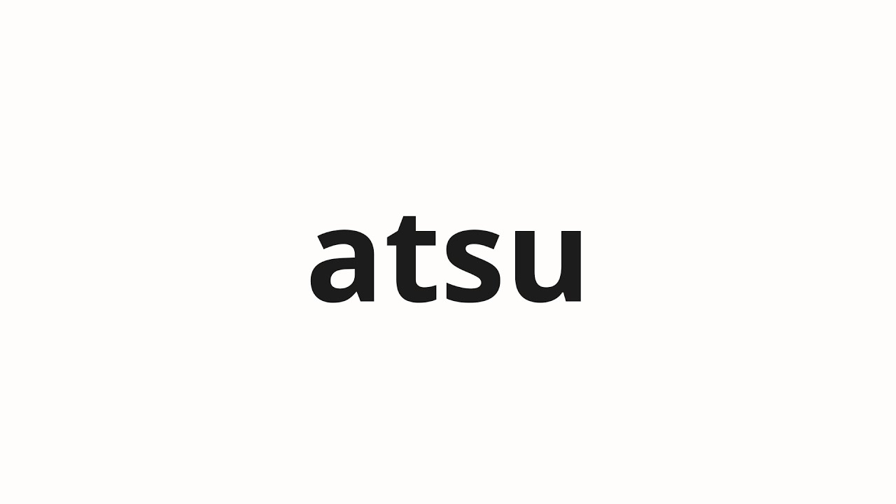 How to pronounce atsu | あっ (So in Japanese) - YouTube