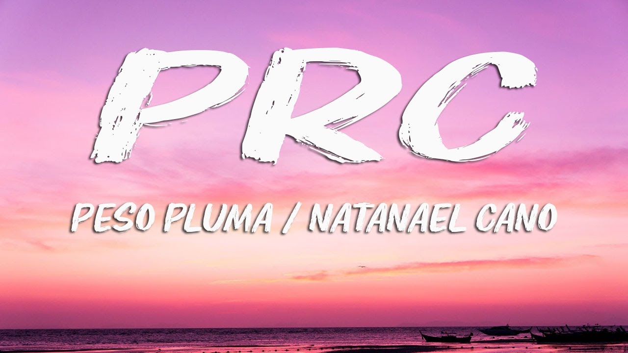 Peso Pluma, Natanael Cano - PRC (Letra/Lyrics) - YouTube