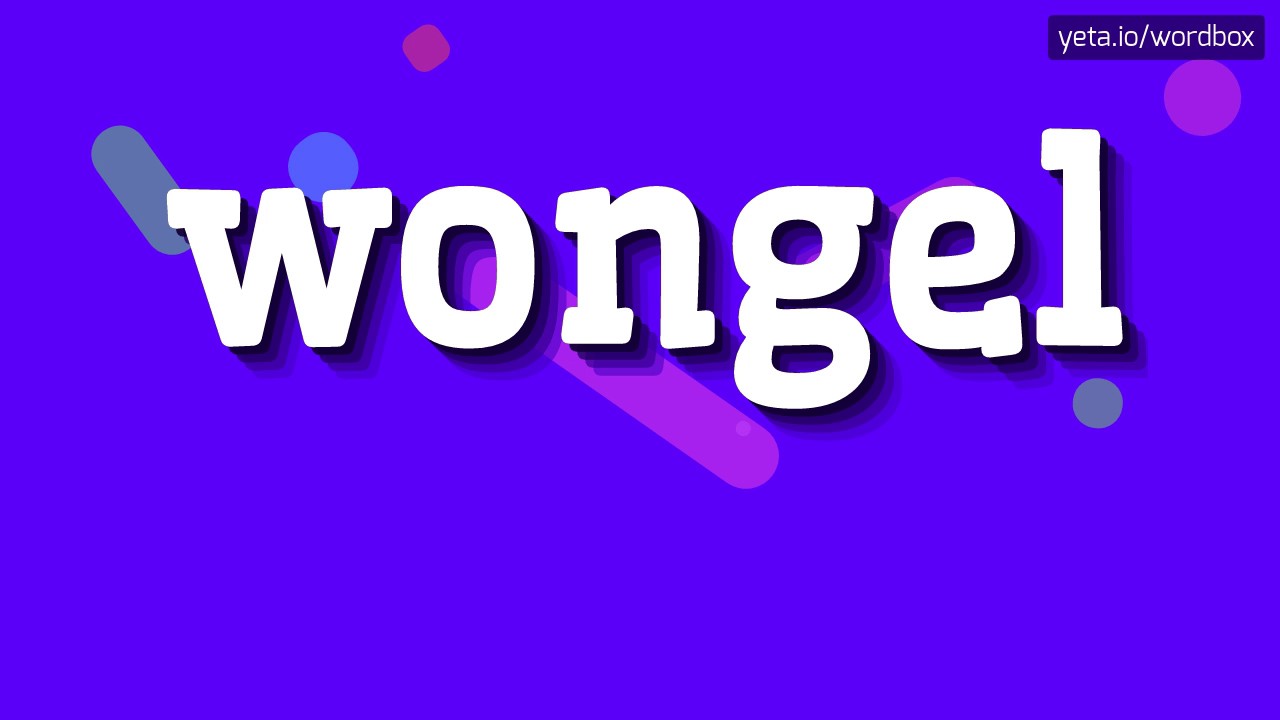 WONGEL - HOW TO PRONOUNCE IT? - YouTube