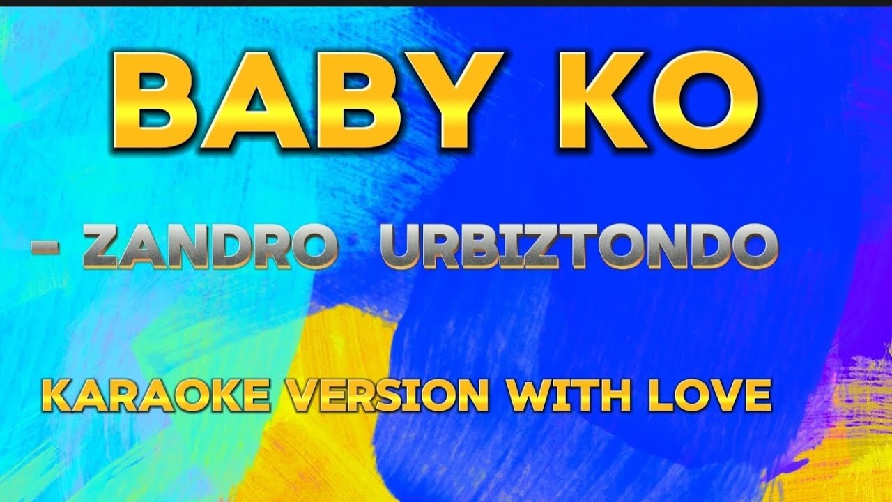 BABY KO. - ZANDRO URBIZTONDO ||KARAOKE VERSION WITH LOVE - YouTube