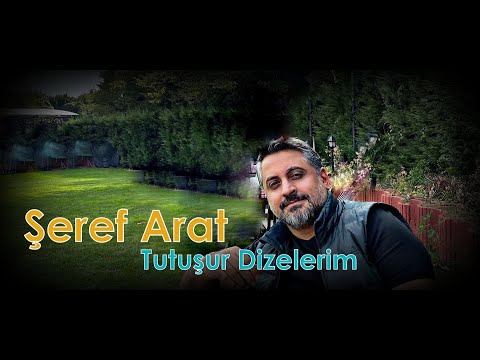 Şeref Arat - Tutuşur Dizelerim - (Official Audio )