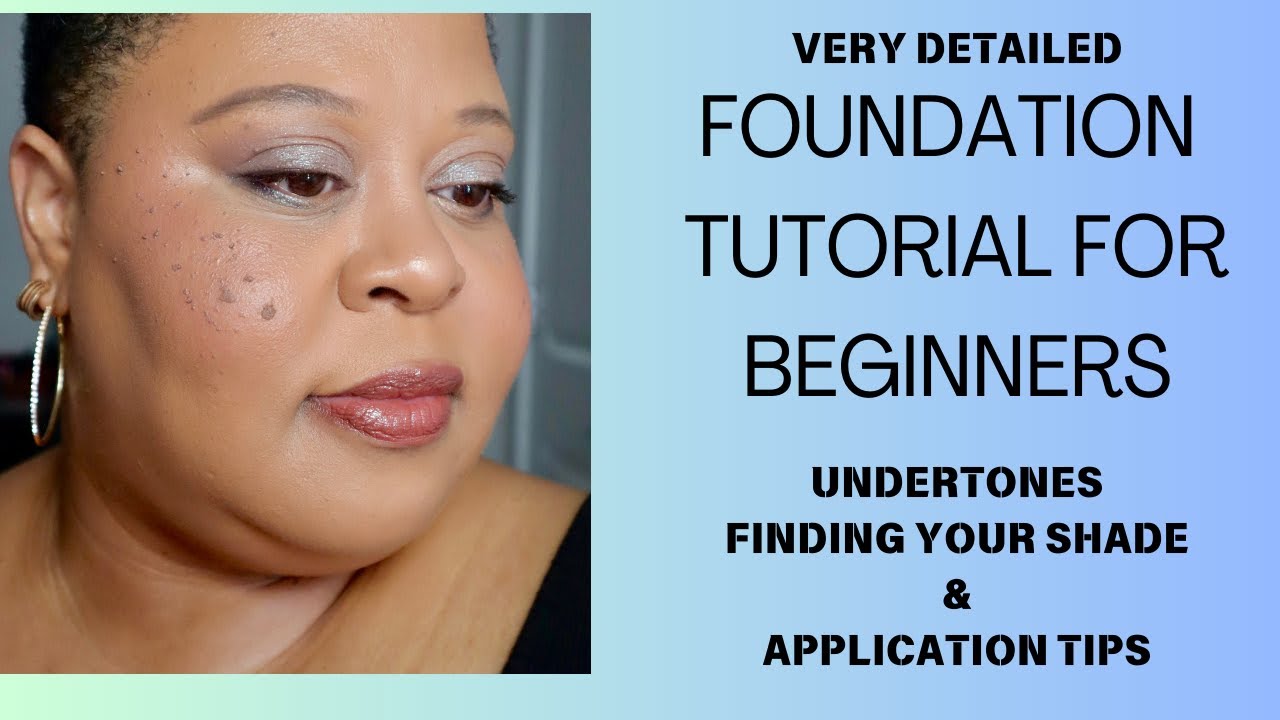 FOUNDATION TUTORIAL FOR BEGINNERS- UNDERTONES, SHADE MATCHING ...