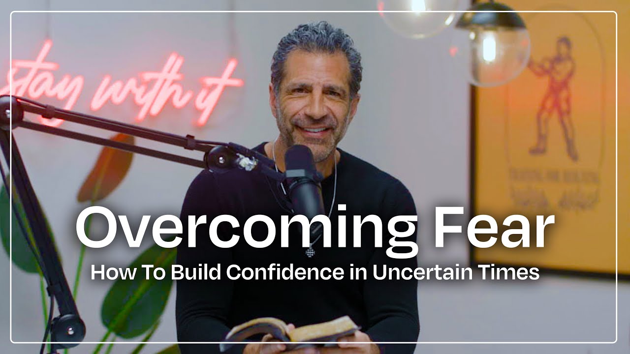 Overcoming Fear: How To Build Confidence in Uncertain Times | Think ...