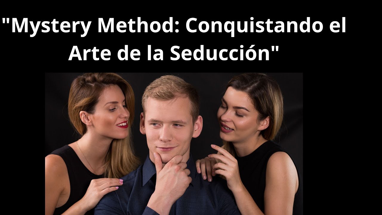 Descifrando el misterio: Un vistazo al Mystery Method de Mystery – Paso ...