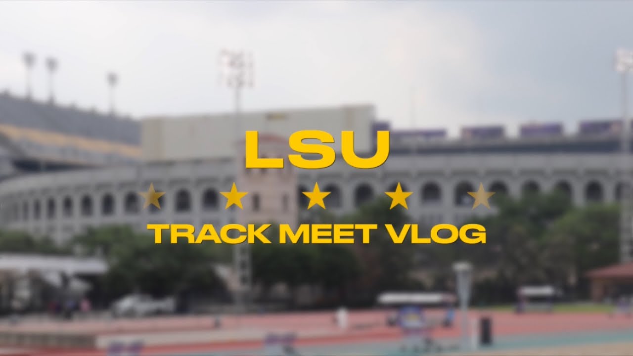 LSU Track Meet Vlog *4x400 RUN DOWN* - YouTube