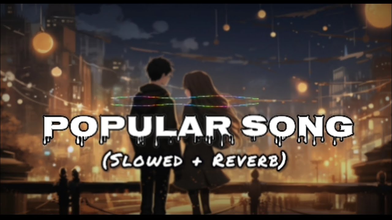 Popular Song (Slowed + Reverb) 🥀 - YouTube