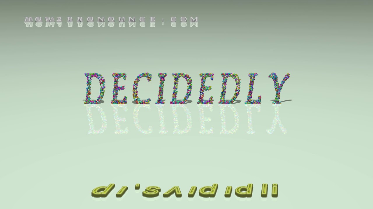 decidedly - pronunciation + Examples in sentences and phrases - YouTube