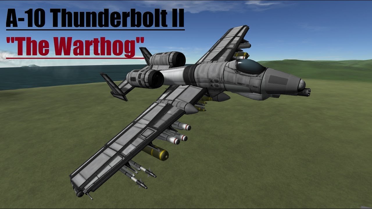 KSP: A-10 Thunderbolt II ("The Warthog") - YouTube