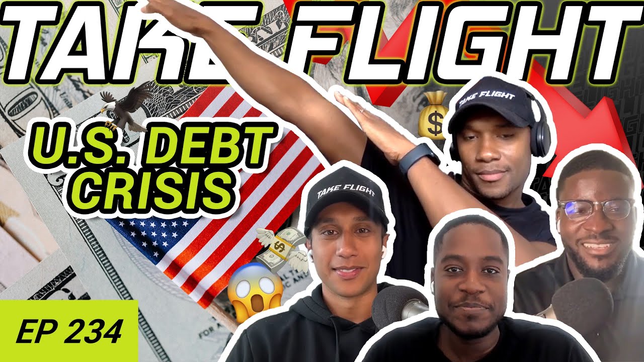 Take Flight Podcast - EP 234 - The US debt crisis is out of control and ...