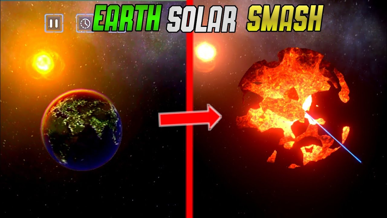 EARTH SOLAR SMASH!!! - YouTube