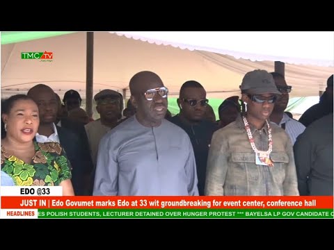 JUST IN | Edo Govumet marks Edo at 33 wit groundbreaking for event ...