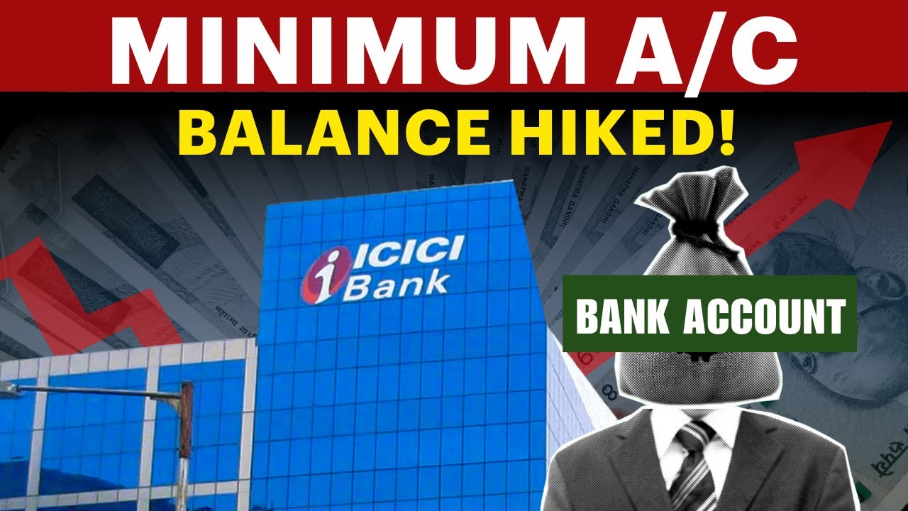 ICICI Bank Raises Monthly Minimum Average Balance To ₹50,000 For ...